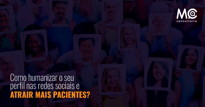 Como humanizar o seu perfil nas redes sociais e atrair mais pacientes ...